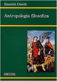 Amazon.it: Antropologia filosofica - Coreth, Emerich - Libri