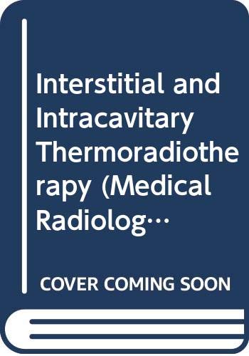 Interstitial and Intracavitary Thermoradiotherapy (Medical Radiology ...