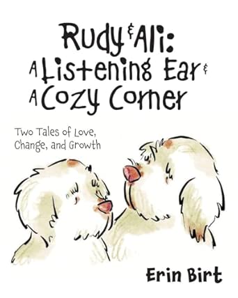 Rudy & Ali A Listening Ear & A Cozy Corner: Two Tales of Love, Change ...