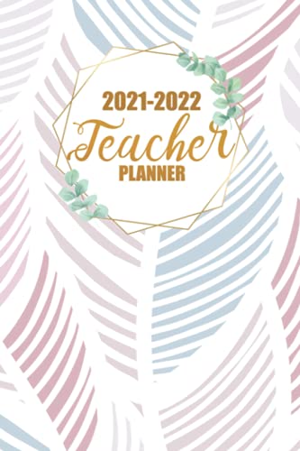 『2021-2022 Teacher Planner: Daily Weekly Monthly Planner Yearly Agenda ...