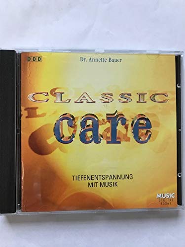 Dr. Annette Bauer "CLASSIC CARE - TIEFENENTSPANNUNG MIT MUSIK" CD von ...