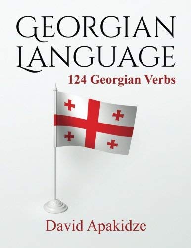 Georgian Language: 124 Georgian Verbs [5/30/2016] David Apakidze: David ...