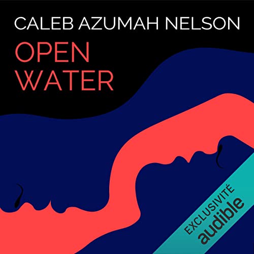 Open Water (Edição em áudio): Caleb Azumah Nelson, Emmanuel Lemire ...