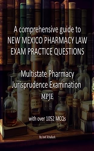 A comprehensive guide to NEW MEXICO PHARMACY LAW EXAM PRACTICE ...