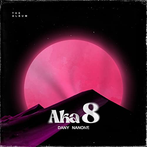 Écouter Aka 8 par Dany Nanone sur Amazon Music Unlimited