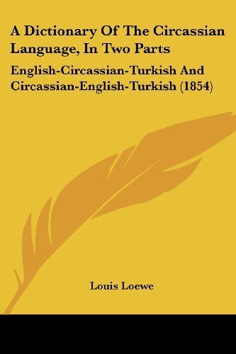 A Dictionary of the Circassian Language, in Two Parts: English ...