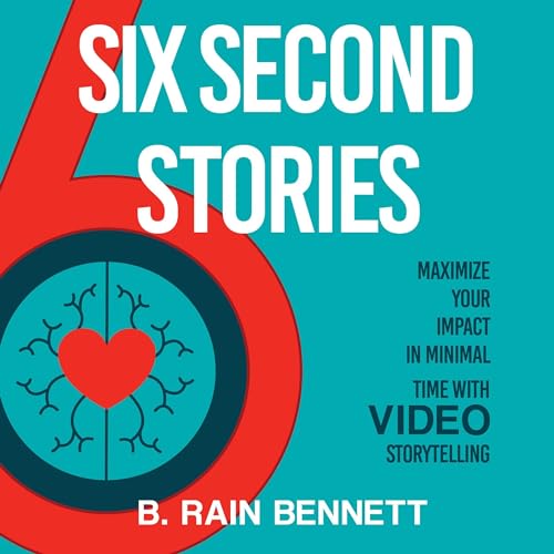 Amazon.com: Six Second Stories: Maximize Your Impact in Minimal Time ...