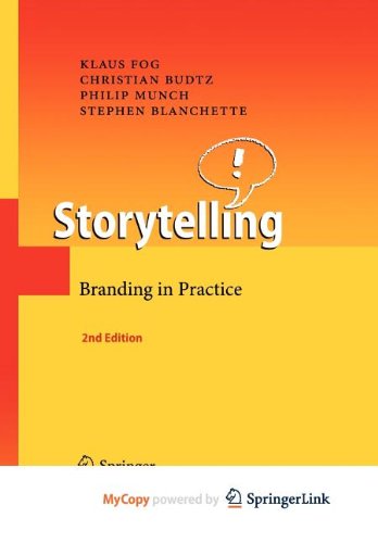 Storytelling: Branding in Practice - Fog, Klaus, Budtz, Christian ...