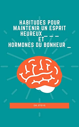 Habitudes pour maintenir un esprit heureux _ _ _ Et Hormones du bonheur ...