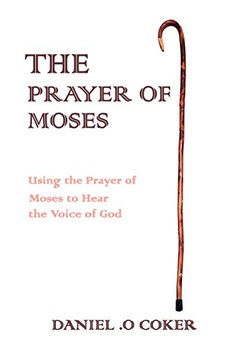 The Prayer of Moses: Using the prayer of Moses to hear the Voice of God ...