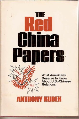 The Red China Papers: What Americans Deserve to Know About U.S.-Chinese ...