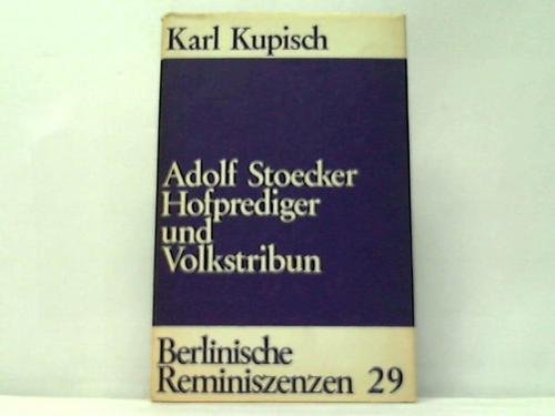 Adolf Stoecker. Hofprediger und Volkstribun. Ein historisches Porträt ...