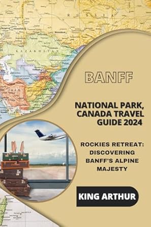 Banff National Park, Canada Travel Guide 2024: Rockies Retreat ...