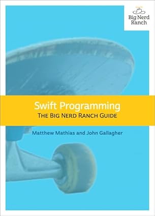 Swift Programming: The Big Nerd Ranch Guide (Big Nerd Ranch Guides): Mathias, Matthew, Gallagher ...