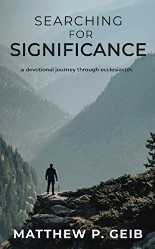 Searching For Significance: A Devotional Journey Through Ecclesiastes ...