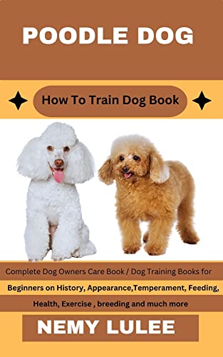 Amazon.com: POODLE DOG How To Train Dog Book : Complete Dog Owners Care ...
