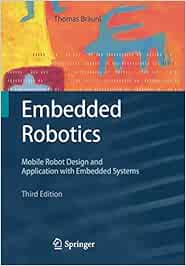 Embedded Robotics: Mobile Robot Design and Applications with Embedded Systems : Braunl, Thomas ...