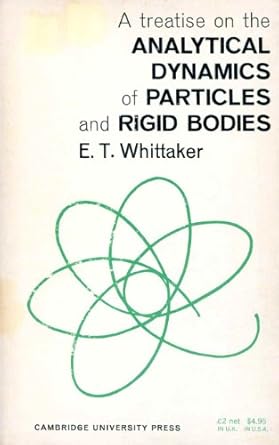 A Treatise on the Analytical Dynamics of Particles and Rigid Bodies ...
