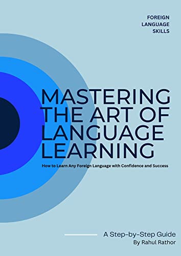 Mastering the Art of Language Learning: How to Learn Any Foreign ...