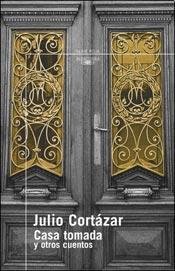 Casa Tomada Y Otros Cuentos/the Taken House And Other Stories (Spanish ...