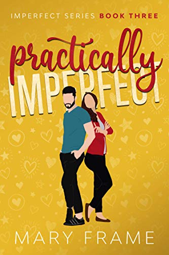 Practically Imperfect (Imperfect Series Book 3) eBook : Frame, Mary ...