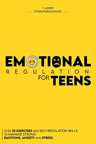 Emotional Regulation for Teens: Over 25 exercises and Self-Regulation ...