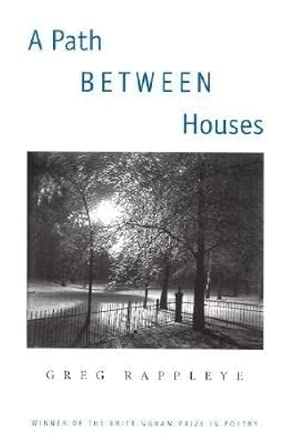 A Path Between Houses (Brittingham Prize in Poetry): Rappleye, Greg ...