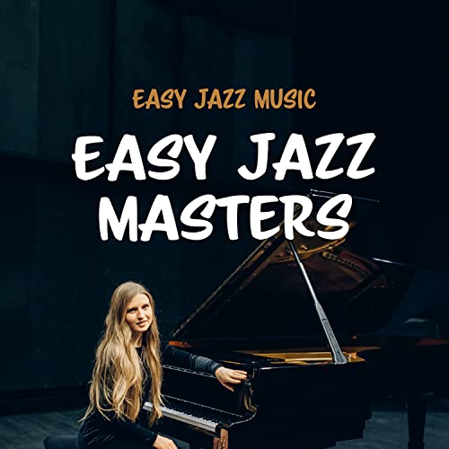 Écouter Easy Jazz Masters par Easy Jazz Music sur Amazon Music Unlimited