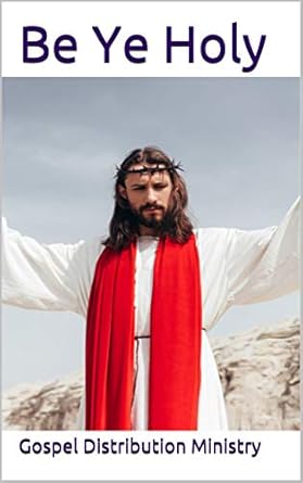 Be Ye Holy - Kindle edition by Ministry, Gospel Distribution. Religion ...