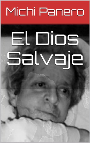 El Dios Salvaje (Spanish Edition) eBook : Panero, Michi, Utrera ...