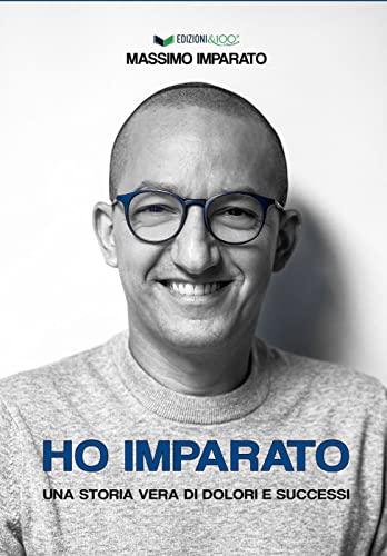 Ho Imparato: Una storia vera di dolori e successi (Italian Edition ...