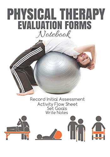Physical Therapy Evaluation Forms Notebook: Guided New Patient Intake ...