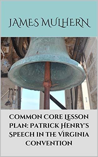 Amazon.com: Common Core Lesson Plan: Patrick Henry's Speech in the ...