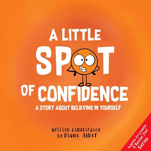 😁 Kids Book Read Aloud 😁 A Little Spot of Confidence by Diane Alber ...