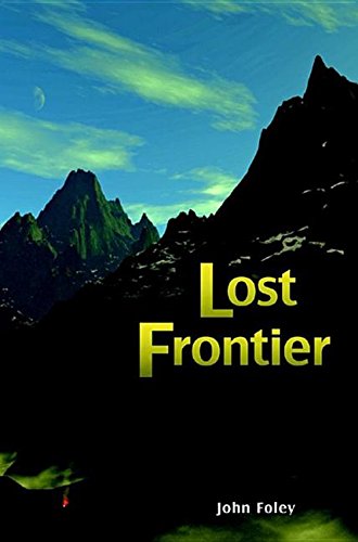 Amazon.com: Lost Frontier: 9780982031964: John Foley: Books