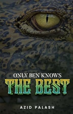 Only Ben Knows The Best: Palash, Azid: 9781961407473: Amazon.com: Books