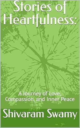 Stories of Heartfulness: A Journey of Love, Compassion, and Inner Peace ...