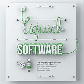 Amazon.com: Liquid Software: How to Achieve Trusted Continuous Updates ...