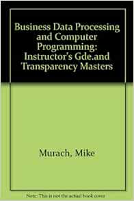 Business Data Processing and Computer Programming: Instructor's Gde.and Transparency Masters ...