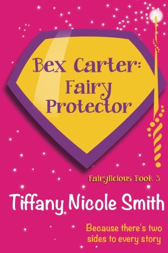Bex Carter: Fairy Protector: Fairylicious #3: Smith, Tiffany Nicole ...