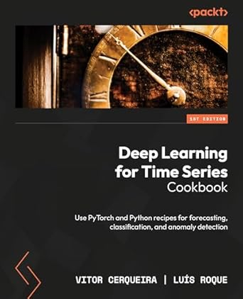 Amazon.com: Deep Learning for Time Series Cookbook: Use PyTorch and ...