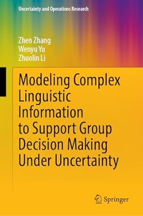 Modeling Complex Linguistic Information to Support Group Decision Making Under Uncertainty ...