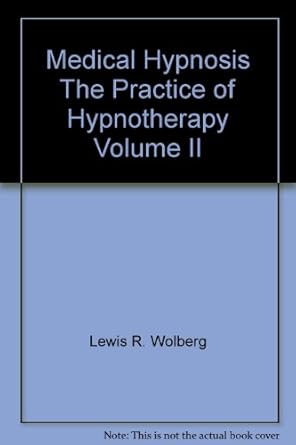 Medical Hypnosis The Practice of Hypnotherapy Volume II: Lewis R ...