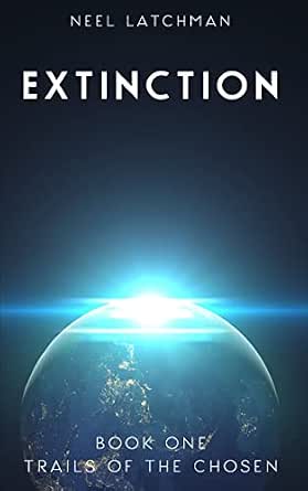 Extinction: Trails of the Chosen (The Extinction Trilogy Book 1) eBook ...
