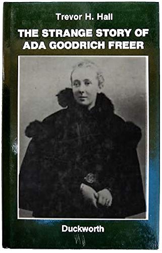 The strange story of Ada Goodrich Freer: Hall, Trevor H: 9780715614273 ...