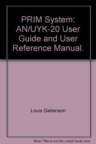 PRIM System: AN/UYK-20 User Guide and User Reference Manual.: Louis ...