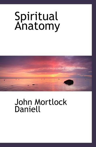Amazon.com: Spiritual Anatomy: 9780559214288: Daniell, John Mortlock: Books