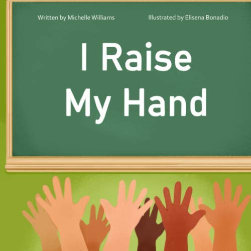 I Raise My Hand: Williams, Michelle, Bonadio, Elisena: 9781658305488 ...