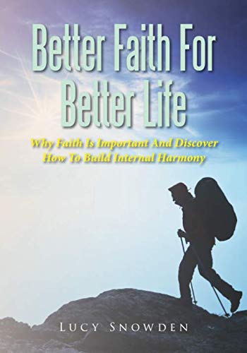 Better Faith For Better Life: Why Faith Is Important And Discover How ...