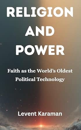 Religion and Power: Faith as the World's Oldest Political Technology ...
